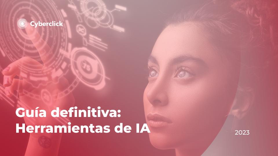 Guía definitiva: Herramientas de Inteligencia Artificial (2023)